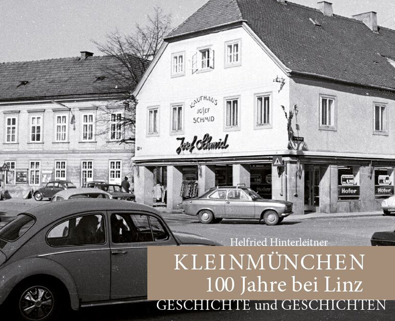 Hinterleitner, Helfried: Kleinmünchen 100 Jahre bei Linz. Linz 2022 ...